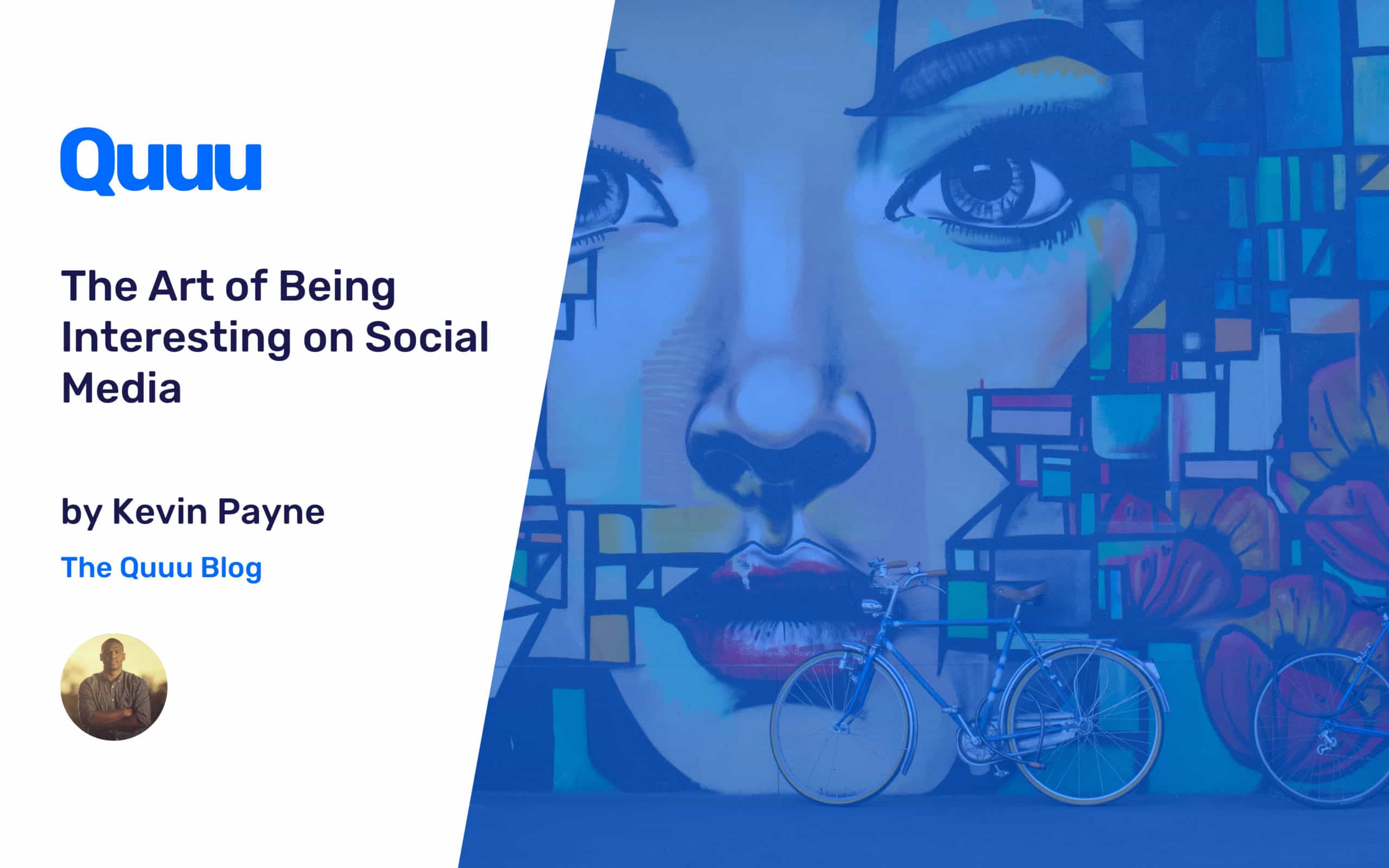 The Art of Being Interesting on Social Media - Quuu Blog