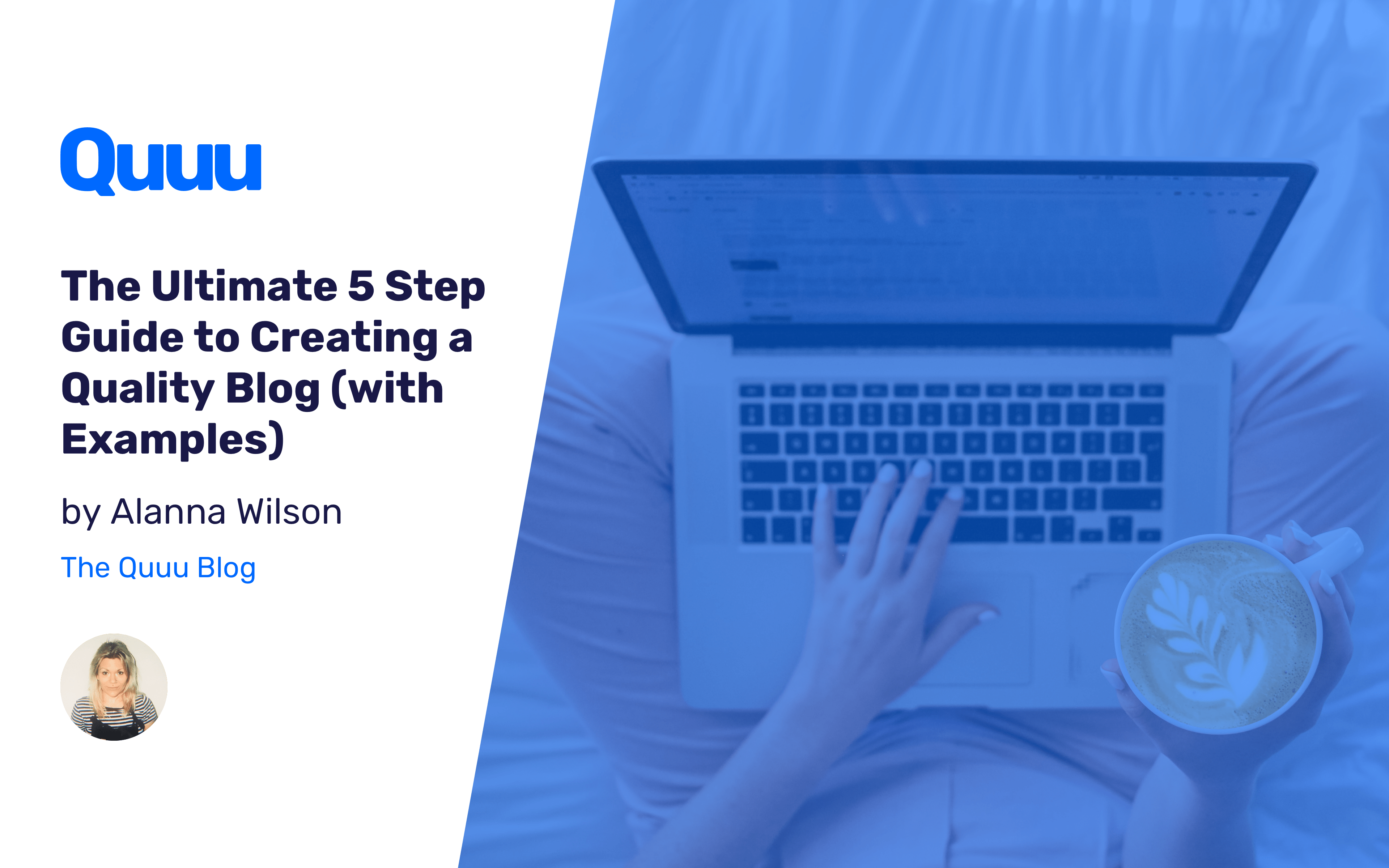 The Ultimate 5 Step Guide to Creating a Quality Blog (with Examples and ...
